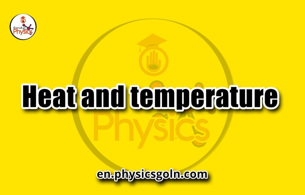 Heat and temperature - Physics Gurukul, GOLN